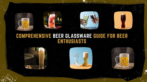 Cheers to the Perfect Pour: A Comprehensive Beer Glassware Guide for B ...
