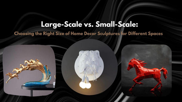 Large-Scale vs. Small-Scale: Choosing the Right Size of Home Decor Scu ...
